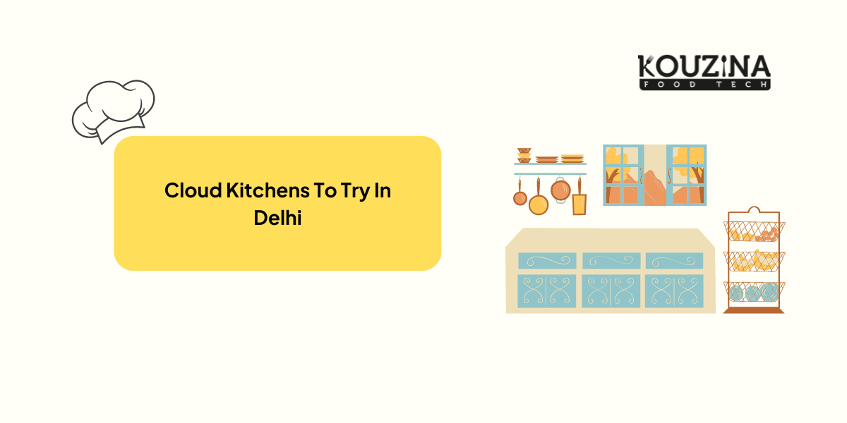 Best 10 Cloud Kitchens To Try In Delhi